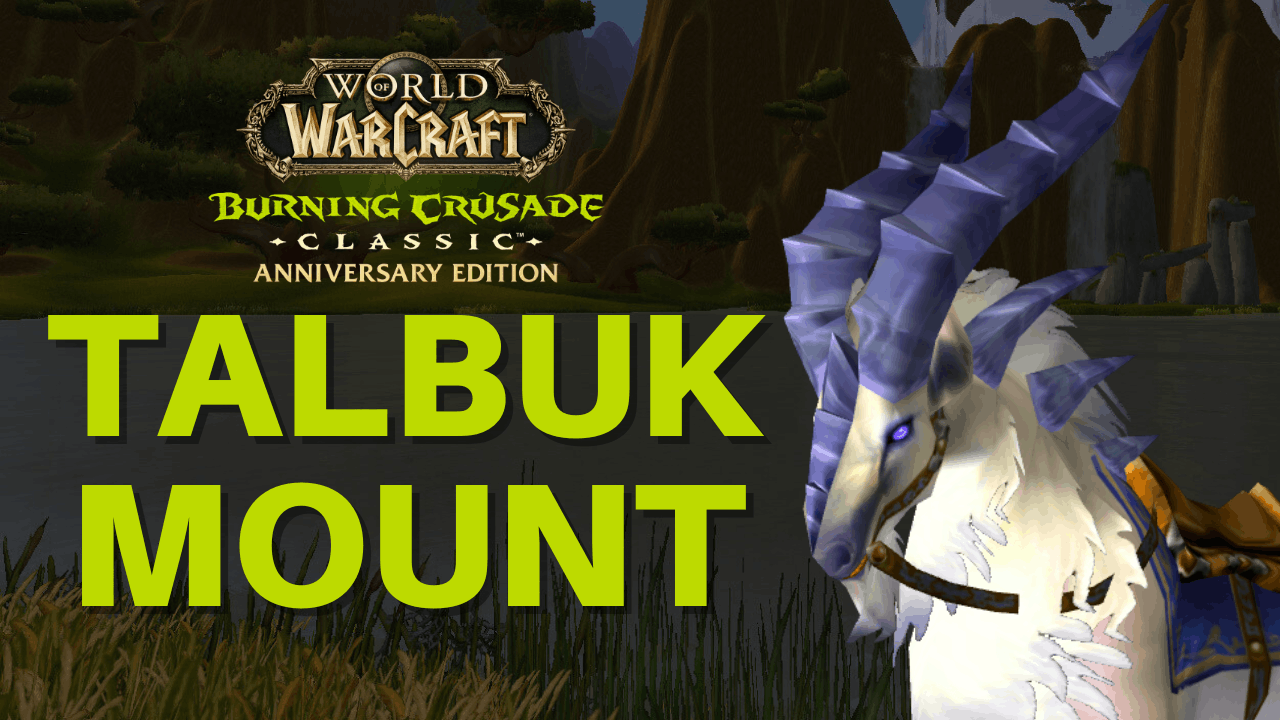 How to Get the Talbuk Mount in TBC Classic (Kurenai / Mag’har Rep Guide)